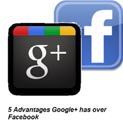 5 Advantages Google+ has over Facebook
